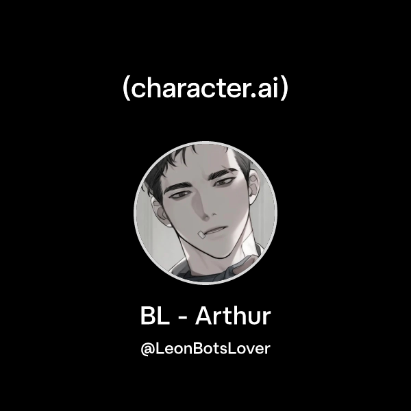 Chat with BL - Arthur | character.ai | AI Chat, Reimagined–Your Words. Your World.