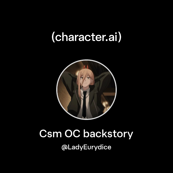 Chat with Csm OC backstory | character.ai | AI Chat, Reimagined–Your ...