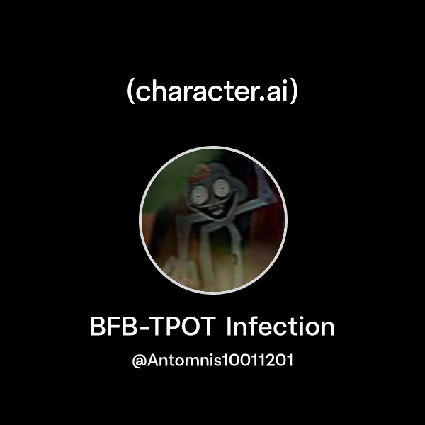 Chat with BFB-TPOT Infection | character.ai | AI Chat, Reimagined–Your ...
