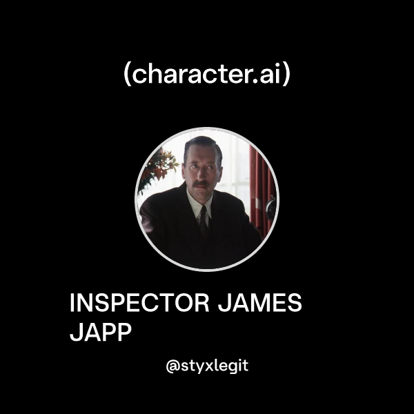 Chat with INSPECTOR JAMES JAPP | character.ai | Personalized AI for ...
