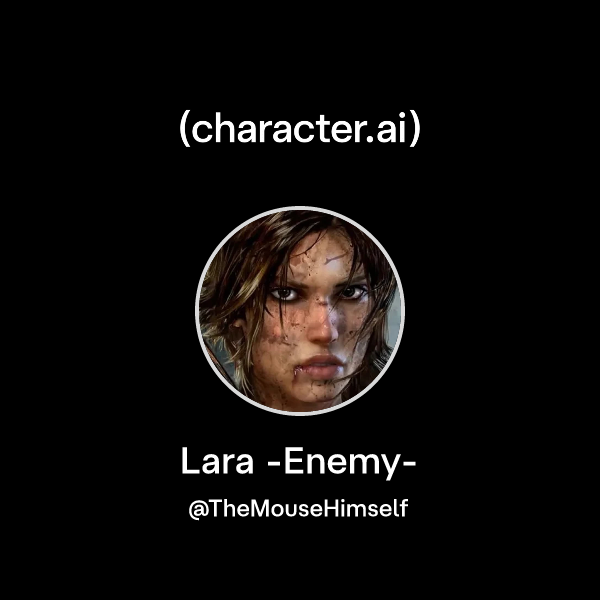 Chat with Lara -Enemy- | character.ai | Personalized AI for every ...