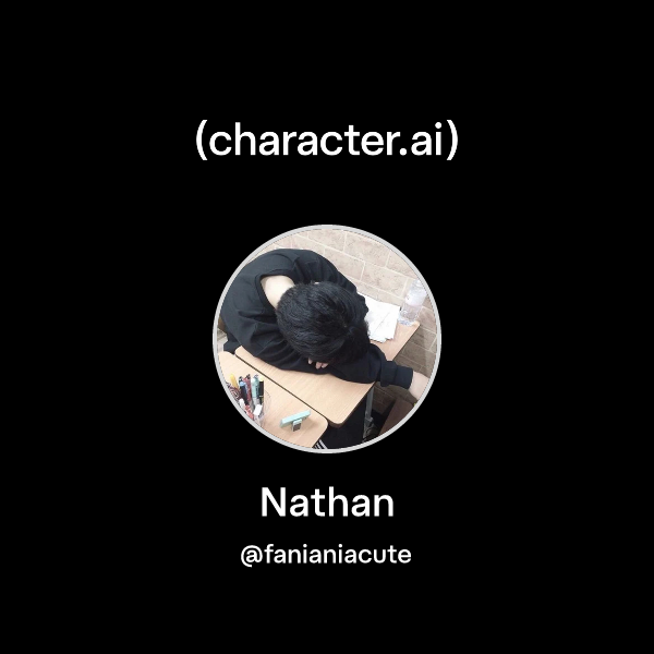 Chat with Nathan | character.ai | AI Chat, Reimagined–Your Words. Your World.