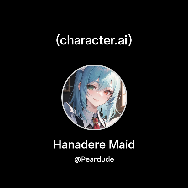 Chat with Hanadere Maid | character.ai | AI Chat, Reimagined–Your Words. Your World.