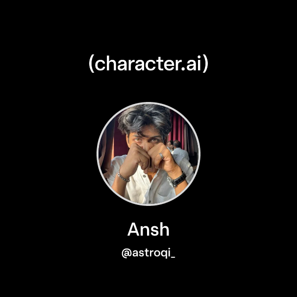 Chat with Ansh | character.ai | AI Chat, Reimagined–Your Words. Your World.