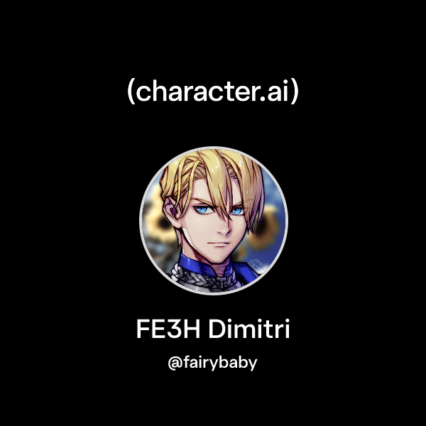 Chat with FE3H Dimitri | character.ai | AI Chat, Reimagined–Your Words ...