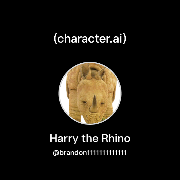 Chat with Harry the Rhino | character.ai | Personalized AI for every moment of your day
