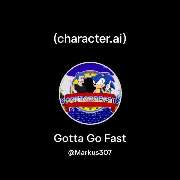 Chat with Gotta Go Fast | character.ai | AI Chat, Reimagined–Your Words ...