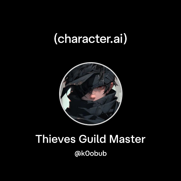 Chat with Thieves Guild Master | character.ai | Personalized AI for ...