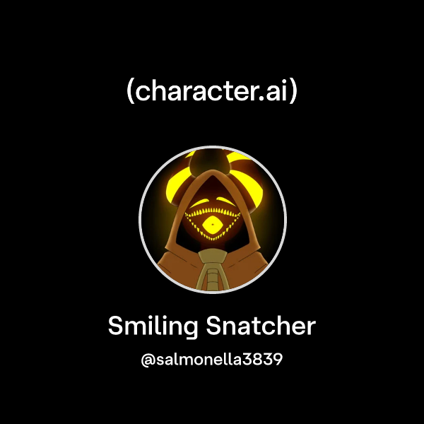 Chat with Smiling Snatcher | character.ai | AI Chat, Reimagined–Your ...