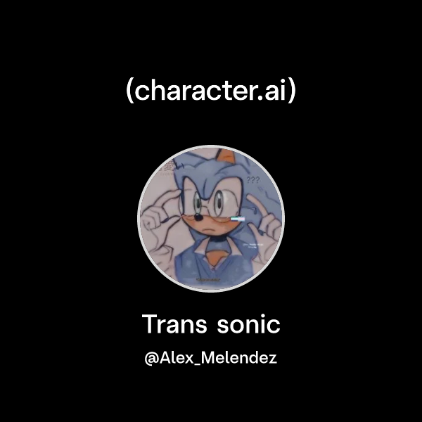 Chat with Trans sonic | character.ai | AI Chat, Reimagined–Your Words ...