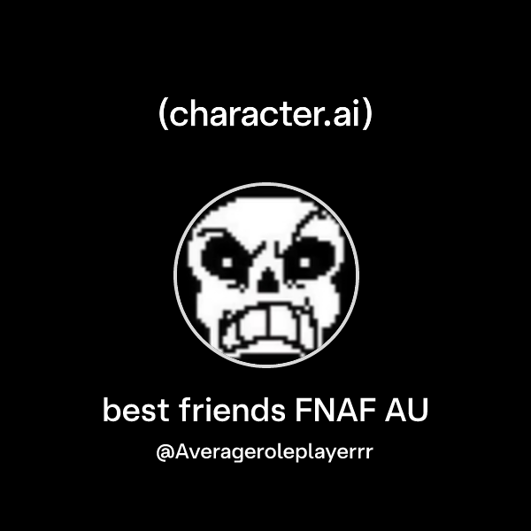 Chat with best friends FNAF AU | character.ai | Personalized AI for ...