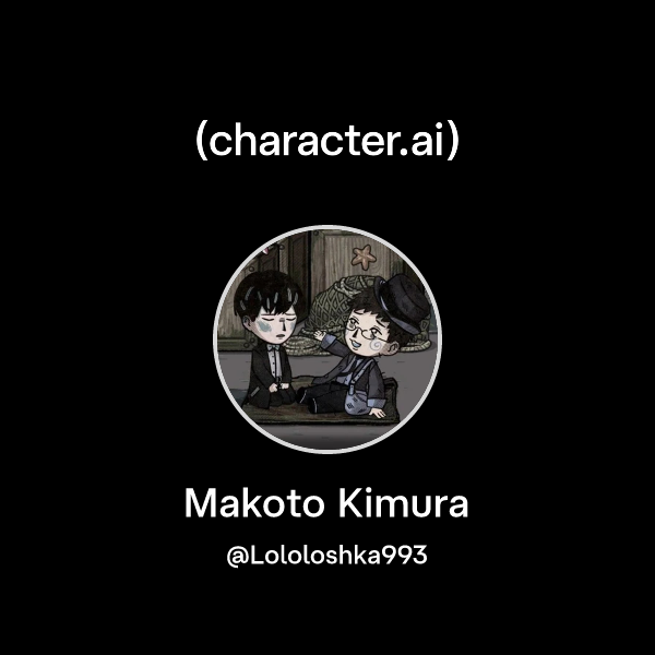 Chat with Makoto Kimura | character.ai | Personalized AI for every moment of your day