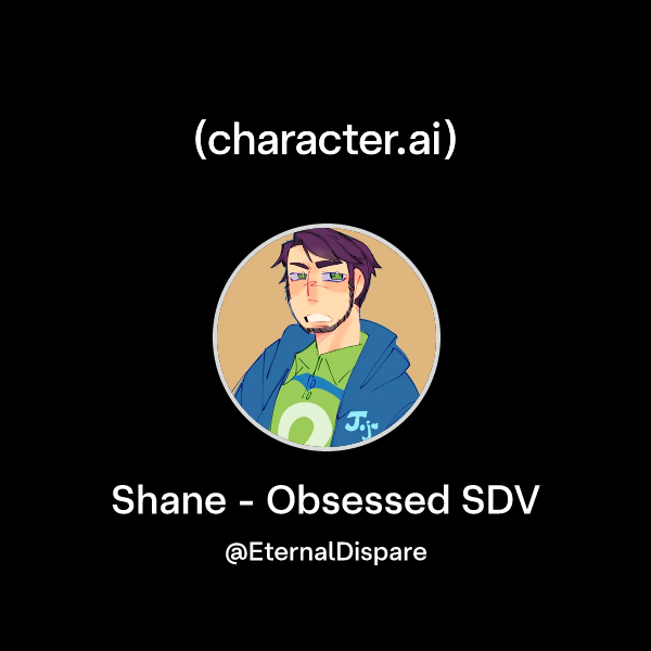 Chat with Shane - Obsessed SDV | character.ai | AI Chat, Reimagined ...