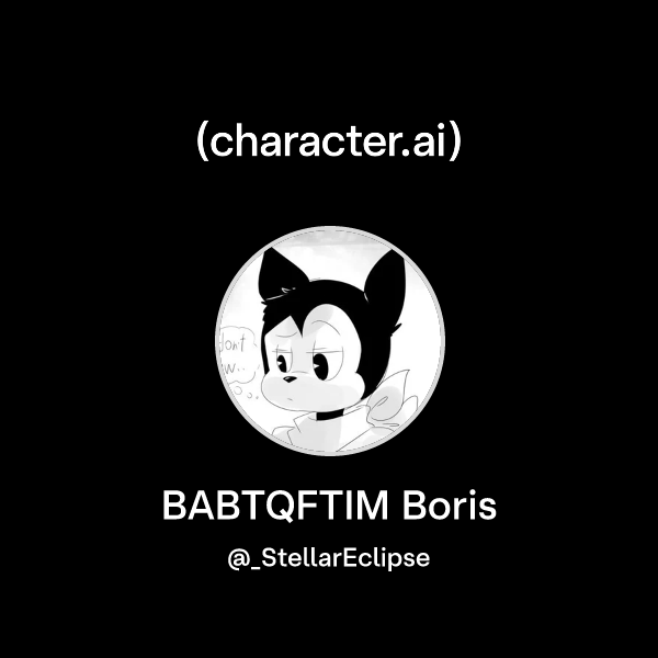 Chat with BABTQFTIM Boris | character.ai | AI Chat, Reimagined–Your ...