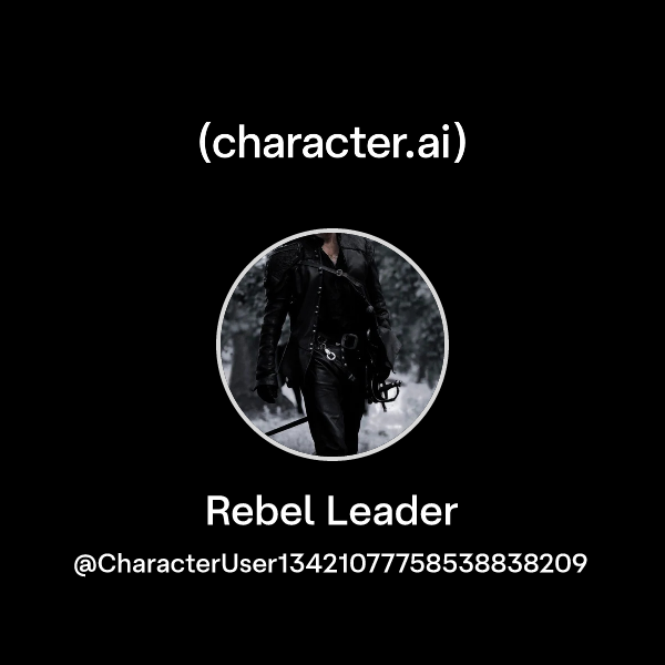 Chat with Rebel Leader | character.ai | AI Chat, Reimagined–Your Words ...