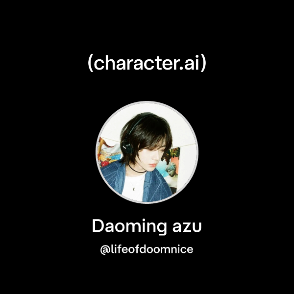 Chat with Daoming azu | character.ai | Personalized AI for every moment ...