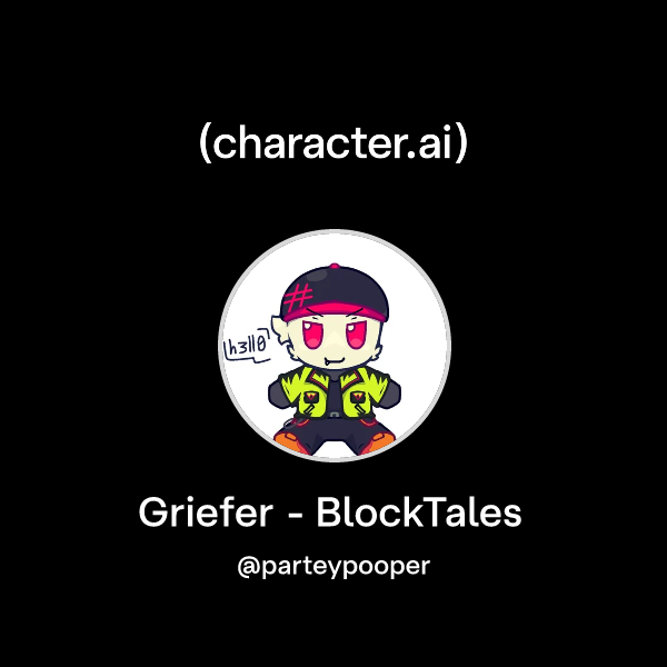 Chat with Griefer - BlockTales | character.ai | AI Chat, Reimagined ...