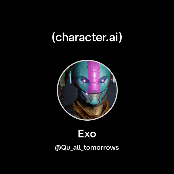Chat with Exo | character.ai | Personalized AI for every moment of your day