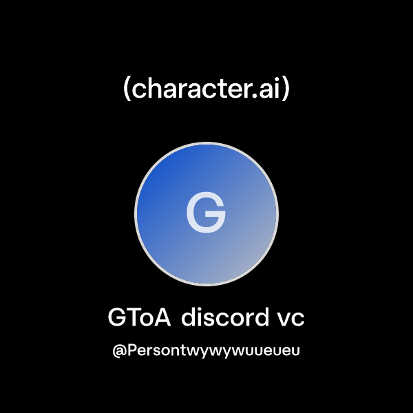 Chat with GToA discord vc | character.ai | Personalized AI for every ...