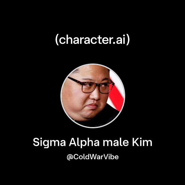 Chat with Sigma Alpha male Kim | character.ai | AI Chat, Reimagined ...