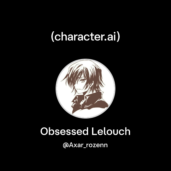 Chat with Obsessed Lelouch | character.ai | AI Chat, Reimagined–Your Words. Your World.