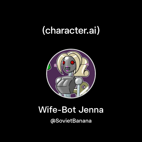 Chat with Wife-Bot Jenna | character.ai | AI Chat, Reimagined–Your ...