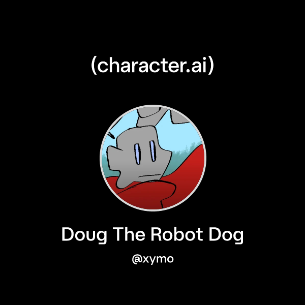 Chat with Doug The Robot Dog | character.ai | AI Chat, Reimagined–Your ...