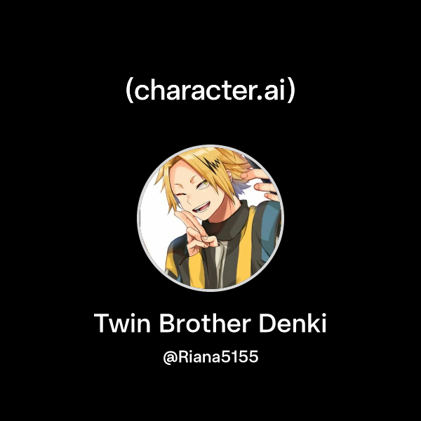 Chat with Twin Brother Denki | character.ai | AI Chat, Reimagined–Your Words. Your World.
