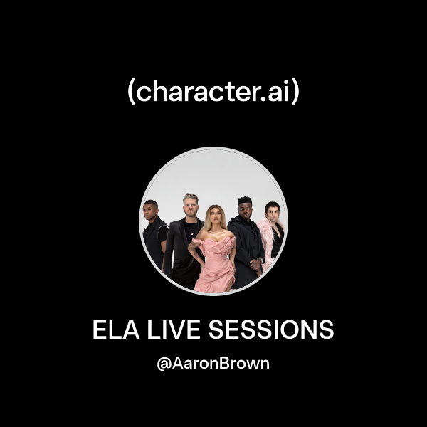 Chat with ELA LIVE SESSIONS | character.ai | Personalized AI for every ...