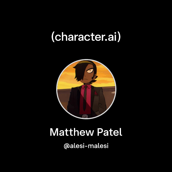 Chat with Matthew Patel | character.ai | AI Chat, Reimagined–Your Words ...