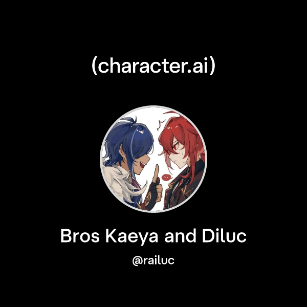 Chat with Bros Kaeya and Diluc | character.ai | Personalized AI for every moment of your day