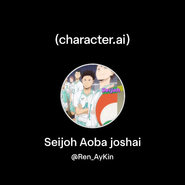 Chat with Seijoh Aoba joshai | character.ai | AI Chat, Reimagined–Your ...