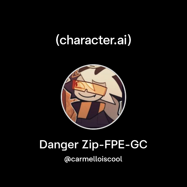 Chat with Danger Zip-FPE-GC | character.ai | AI Chat, Reimagined–Your ...