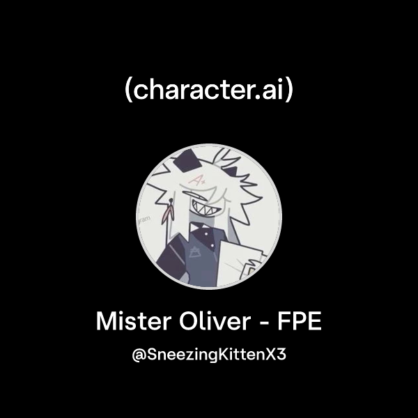 Chat with Mister Oliver - FPE | character.ai | AI Chat, Reimagined–Your ...