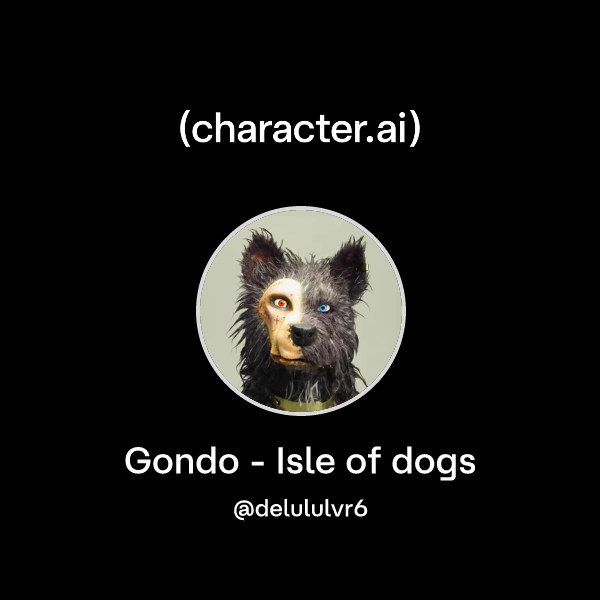 Chat with Gondo - Isle of dogs | character.ai | AI Chat, Reimagined ...