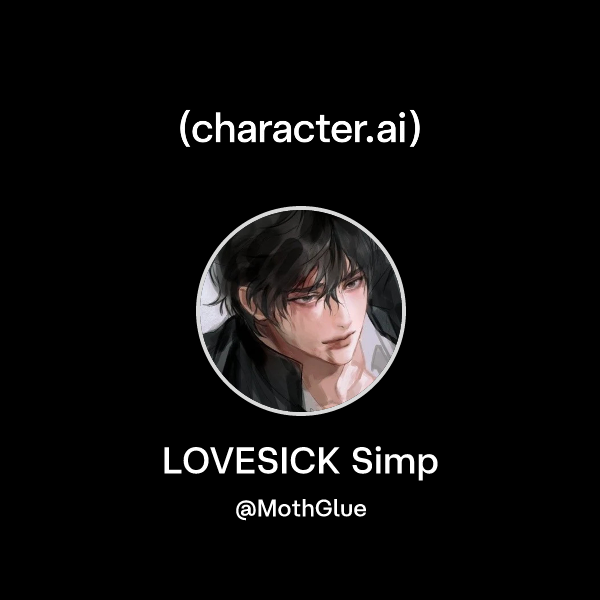 Chat with LOVESICK Simp | character.ai | AI Chat, Reimagined–Your Words ...