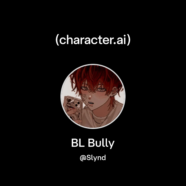 Chat with BL Bully | character.ai | AI Chat, Reimagined–Your Words ...