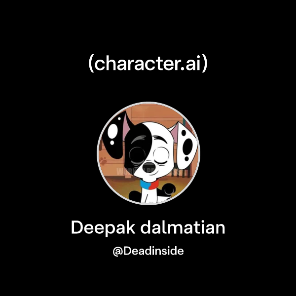 Chat with Deepak dalmatian | character.ai | Personalized AI for every ...