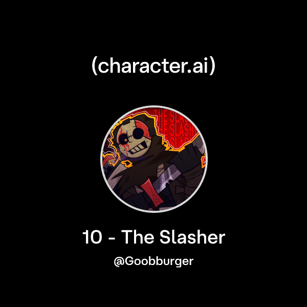 Chat with 10 - The Slasher | character.ai | AI Chat, Reimagined–Your ...
