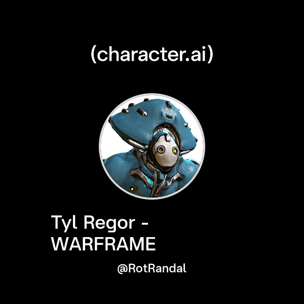 Chat with Tyl Regor - WARFRAME | character.ai | Personalized AI for ...