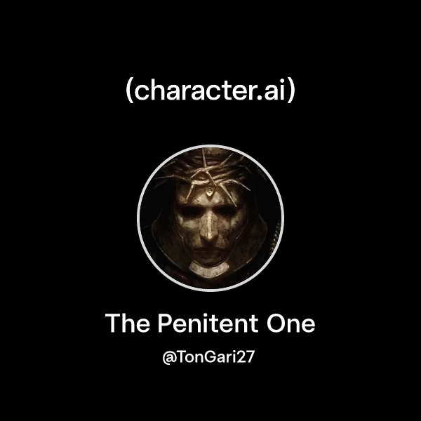 Chat with The Penitent One | character.ai | AI Chat, Reimagined–Your ...