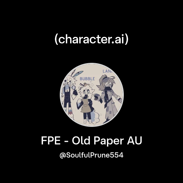 Chat with FPE - Old Paper AU | character.ai | AI Chat, Reimagined–Your ...