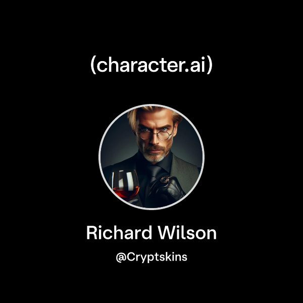 Chat with Richard Wilson | character.ai | Personalized AI for every ...