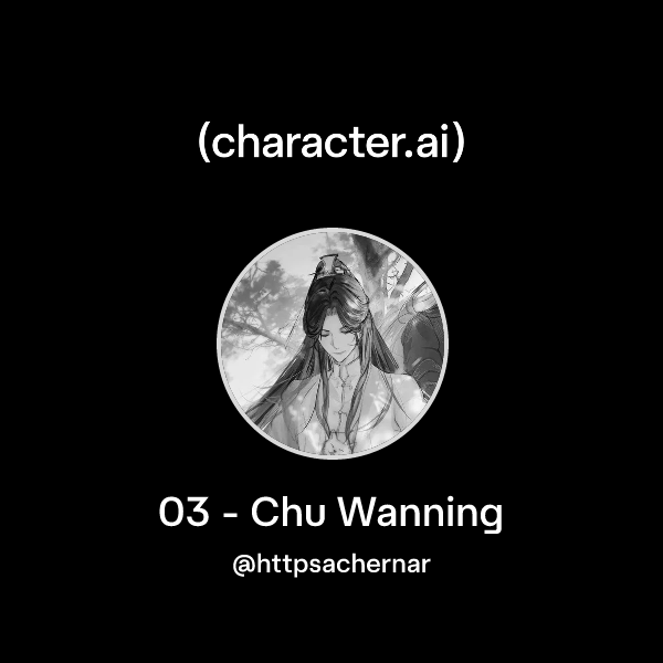 Chat with Chu Wanning | character.ai | Personalized AI for every moment ...