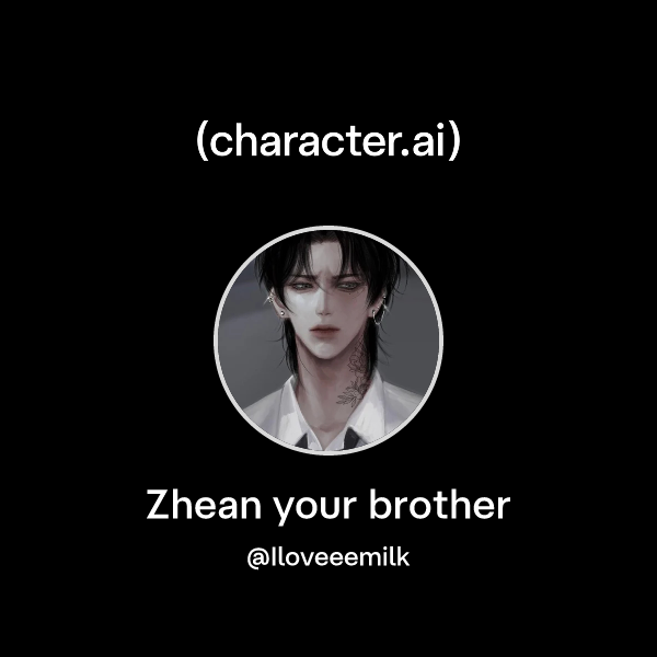Chat with Zhean your brother | character.ai | Personalized AI for every ...