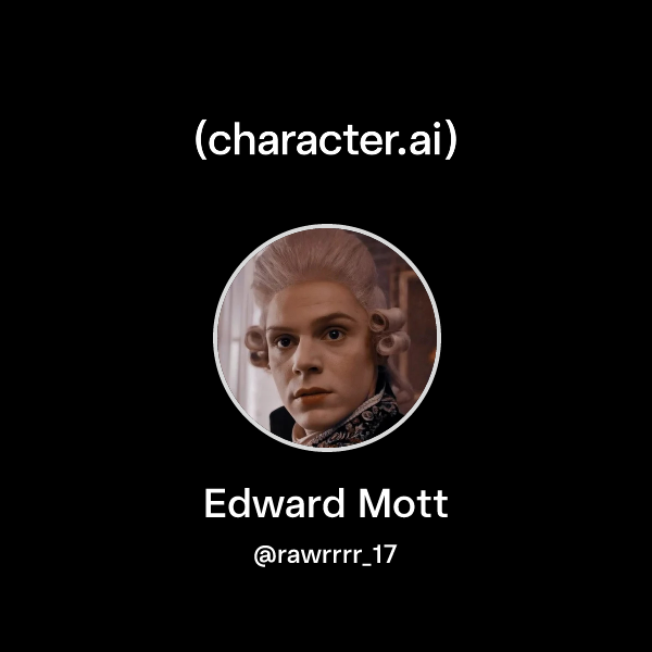 Chat with Edward Mott | character.ai | AI Chat, Reimagined–Your Words ...