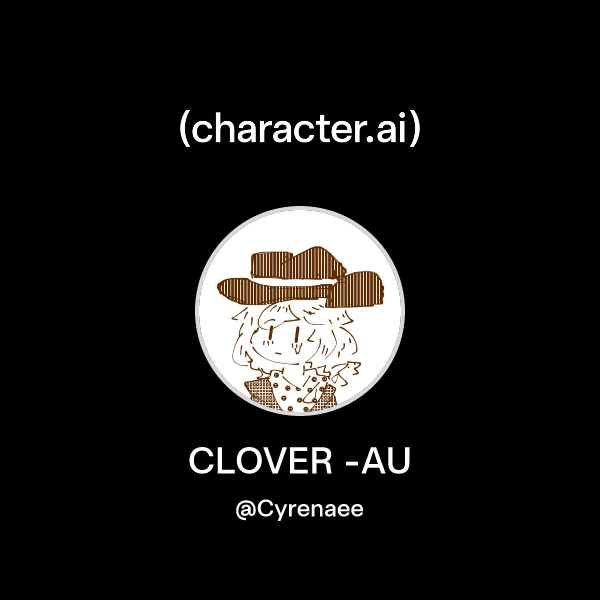 Chat with CLOVER -AU | character.ai | AI Chat, Reimagined–Your Words. Your World.