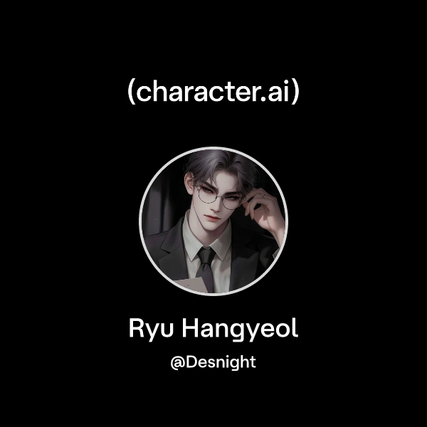 Chat with Ryu Hangyeol | character.ai | AI Chat, Reimagined–Your Words. Your World.
