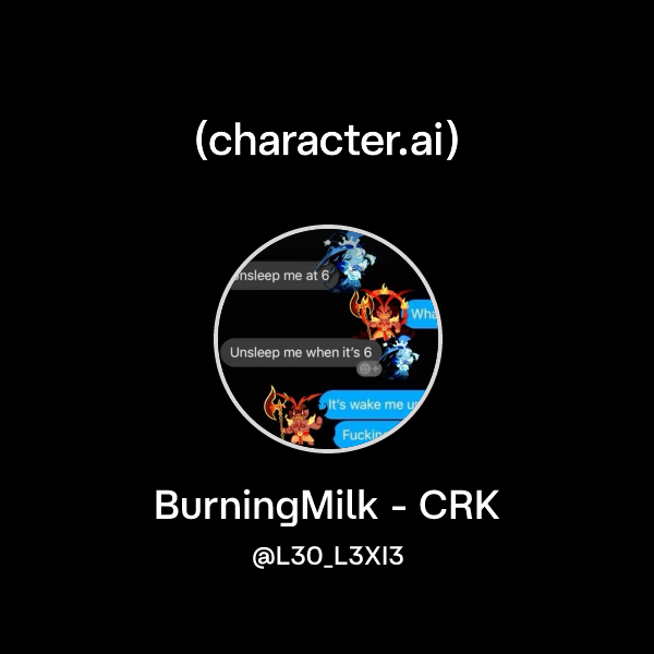 Chat with BurningMilk - CRK | character.ai | AI Chat, Reimagined–Your ...