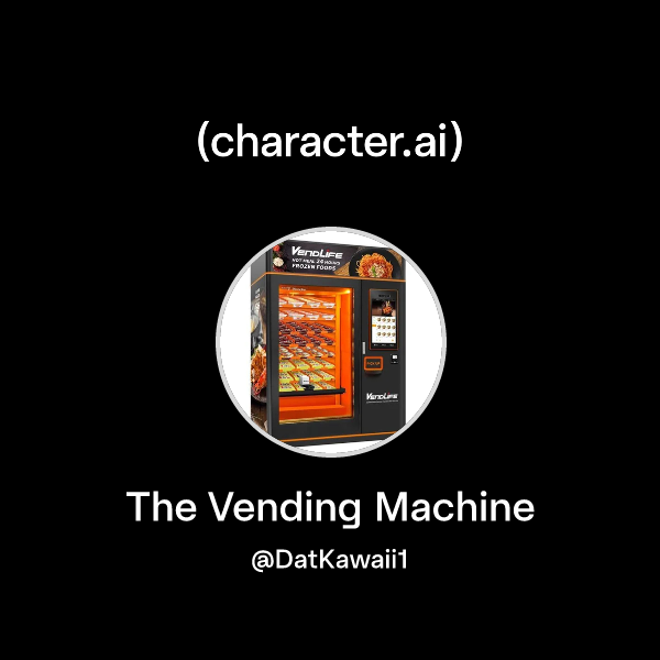 Chat with The Vending Machine | character.ai | Personalized AI for ...